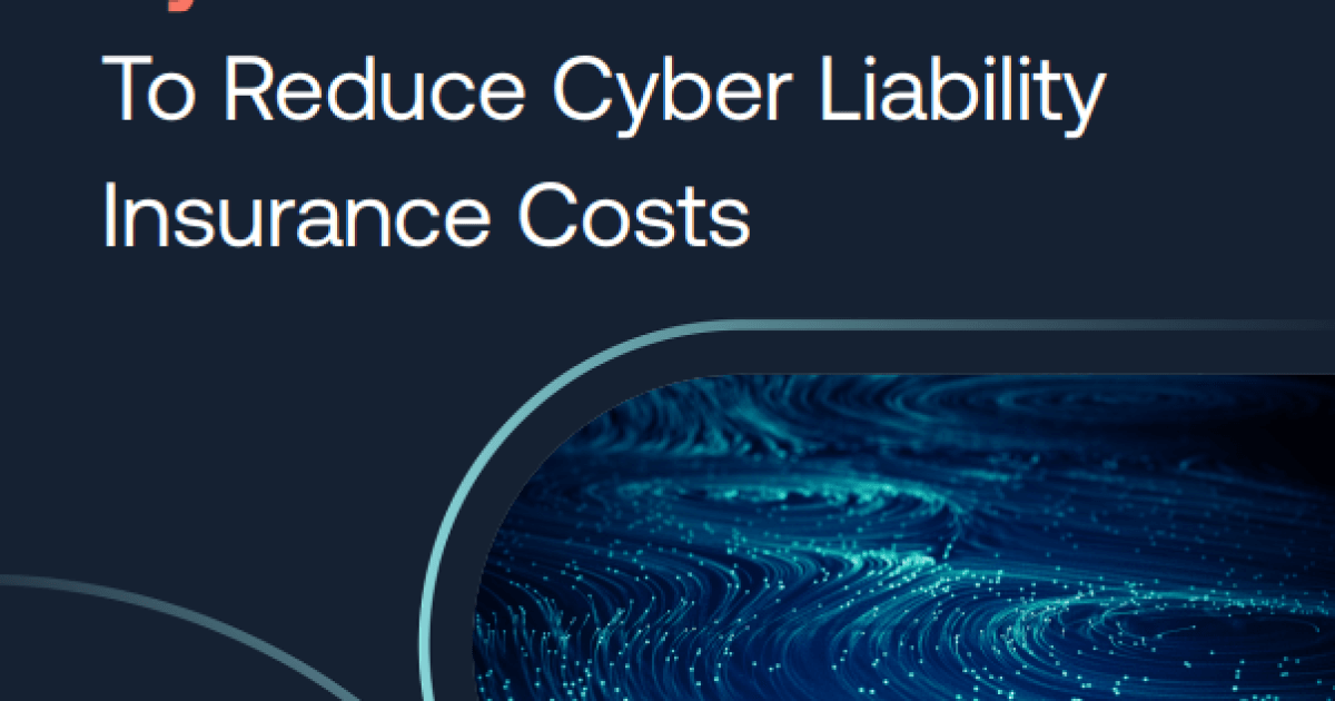 Effectively manage cyber risk to reduce cyber liability insurance costs ...